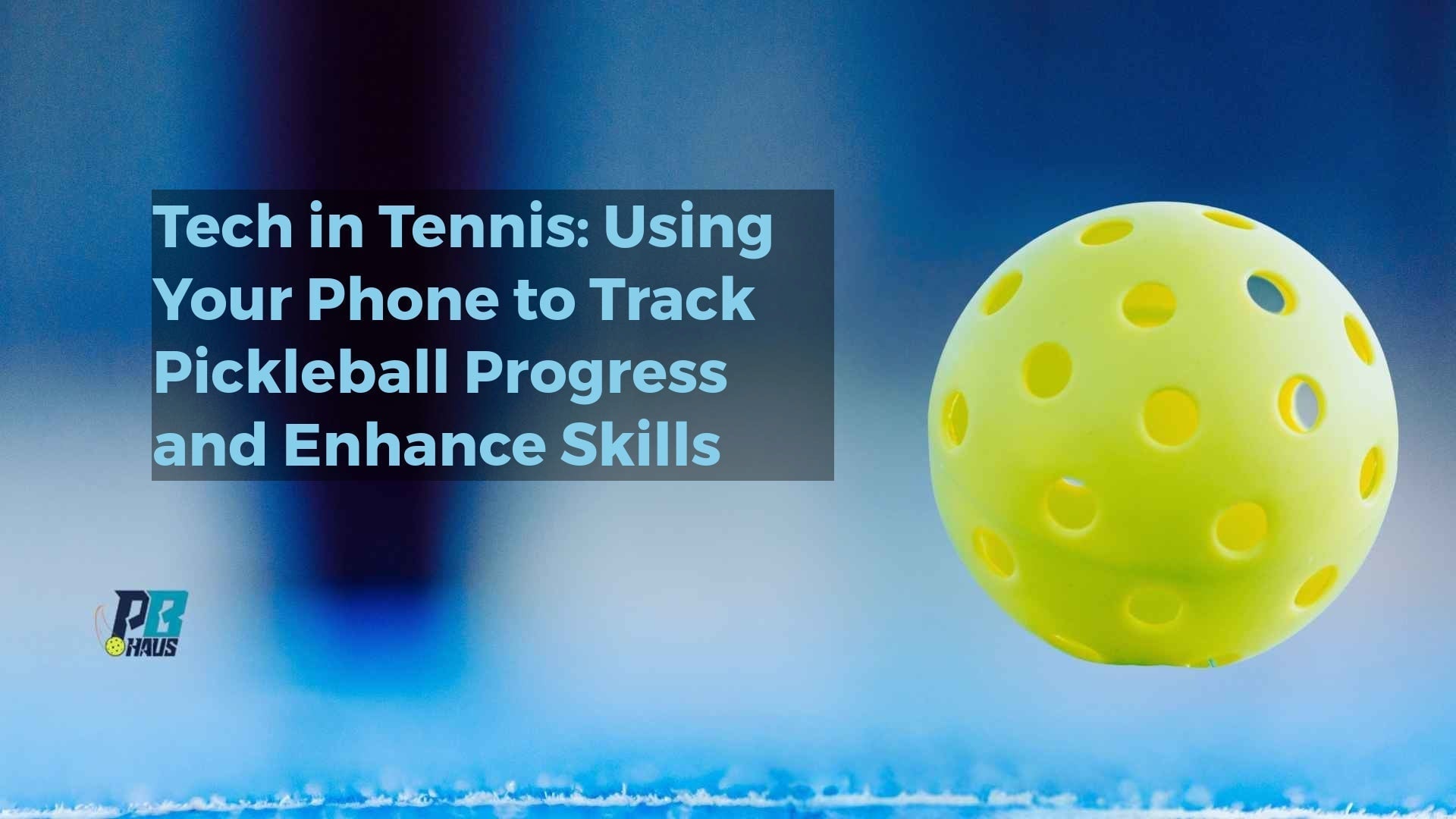 Tech in Pickleball: Using Your Phone to Track Pickleball Progress – PB Haus